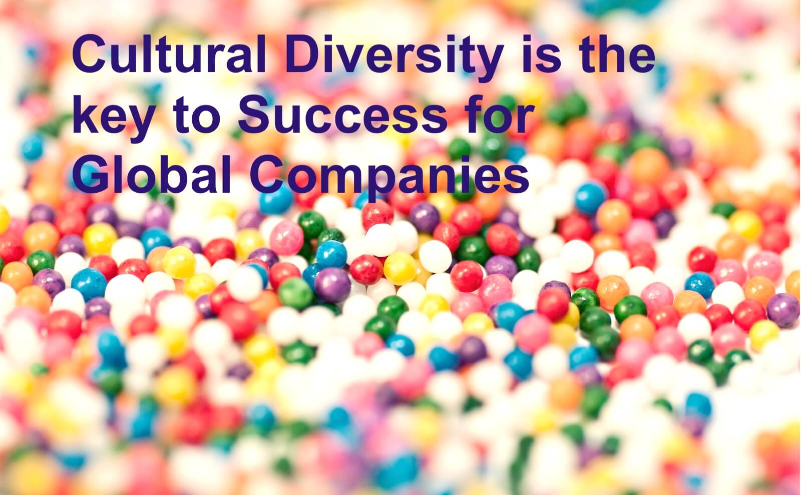 Cultural Diversity – the key to Success for Global Companies